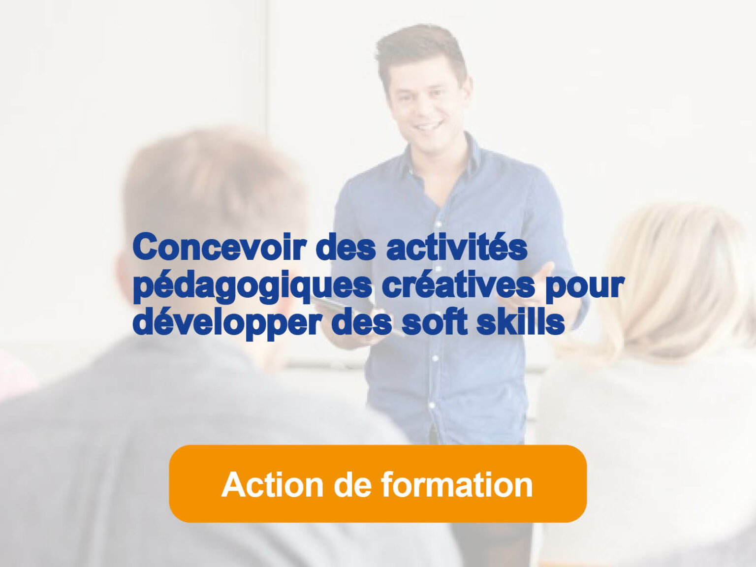 Action de formation : Concevoir des activités pédagogiques créatives pour développer des soft ...